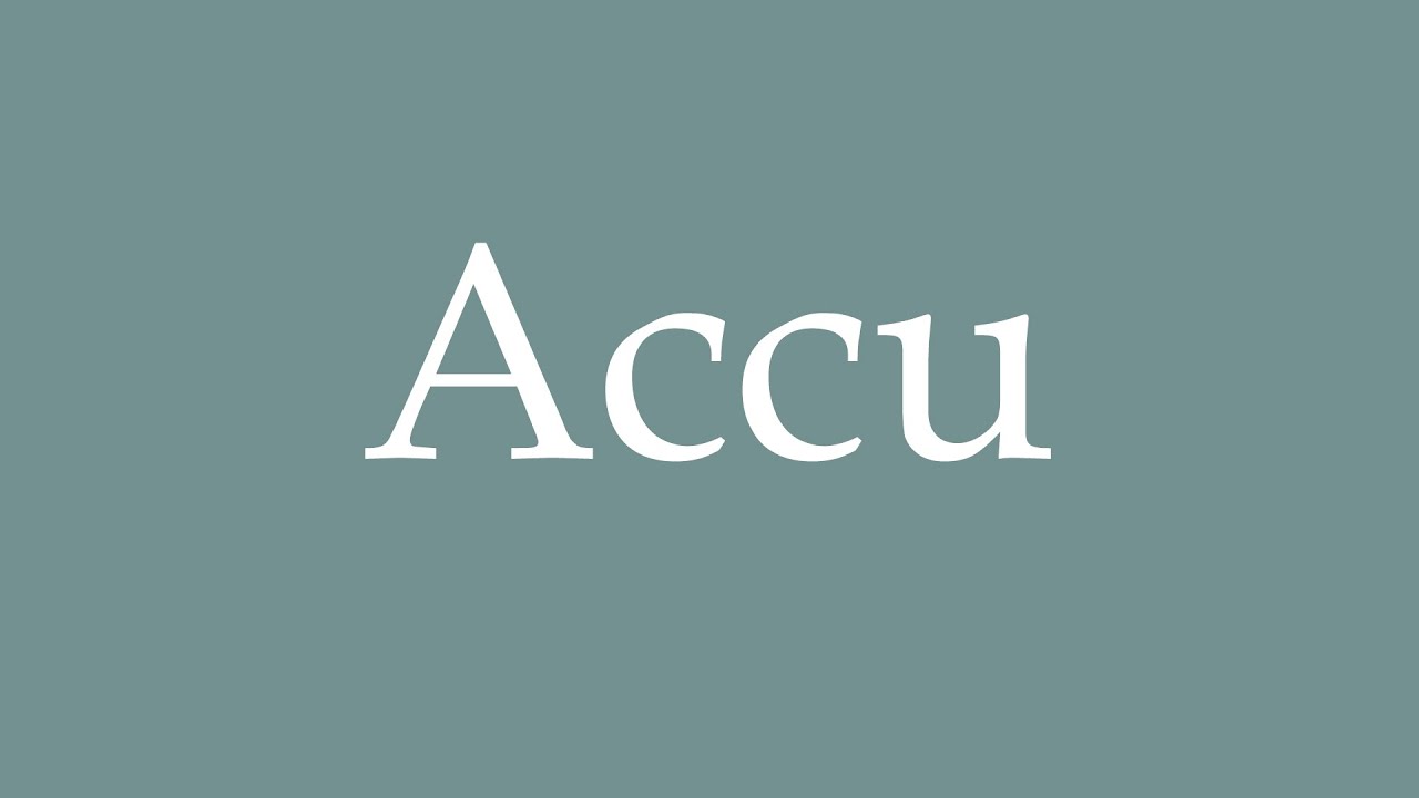 How to Pronounce ''Accu'' Correctly in French - YouTube