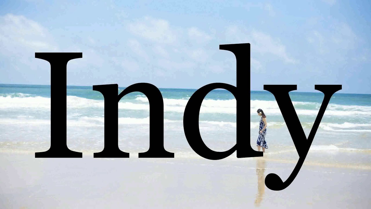 How To Pronounce Indy🌈🌈🌈🌈🌈🌈Pronunciation Of Indy - YouTube