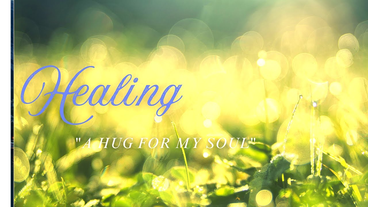 Healing "A hug for my soul" - YouTube
