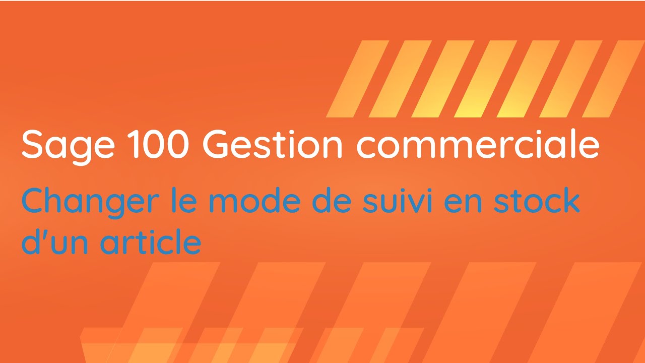 Changer le mode de suivi en stock d'un article sur Sage 100 Gestion ...