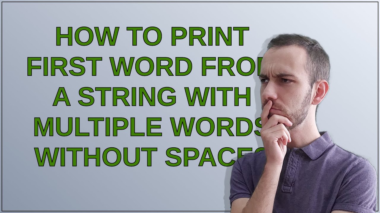 how to print first word from a string with multiple words without space ...