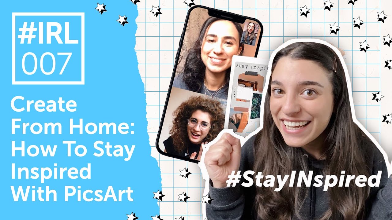 #IRL Create From Home: How to Stay Inspired With PicsArt | Home Edition ...