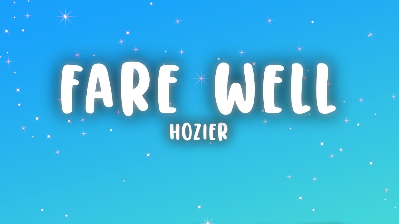 Hozier - Fare Well (Lyrics) - YouTube