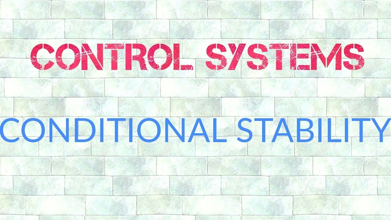 CONDITIONAL STABILITY | GATE PREPARATION LECTURES | CONTROL SYSTEMS ...