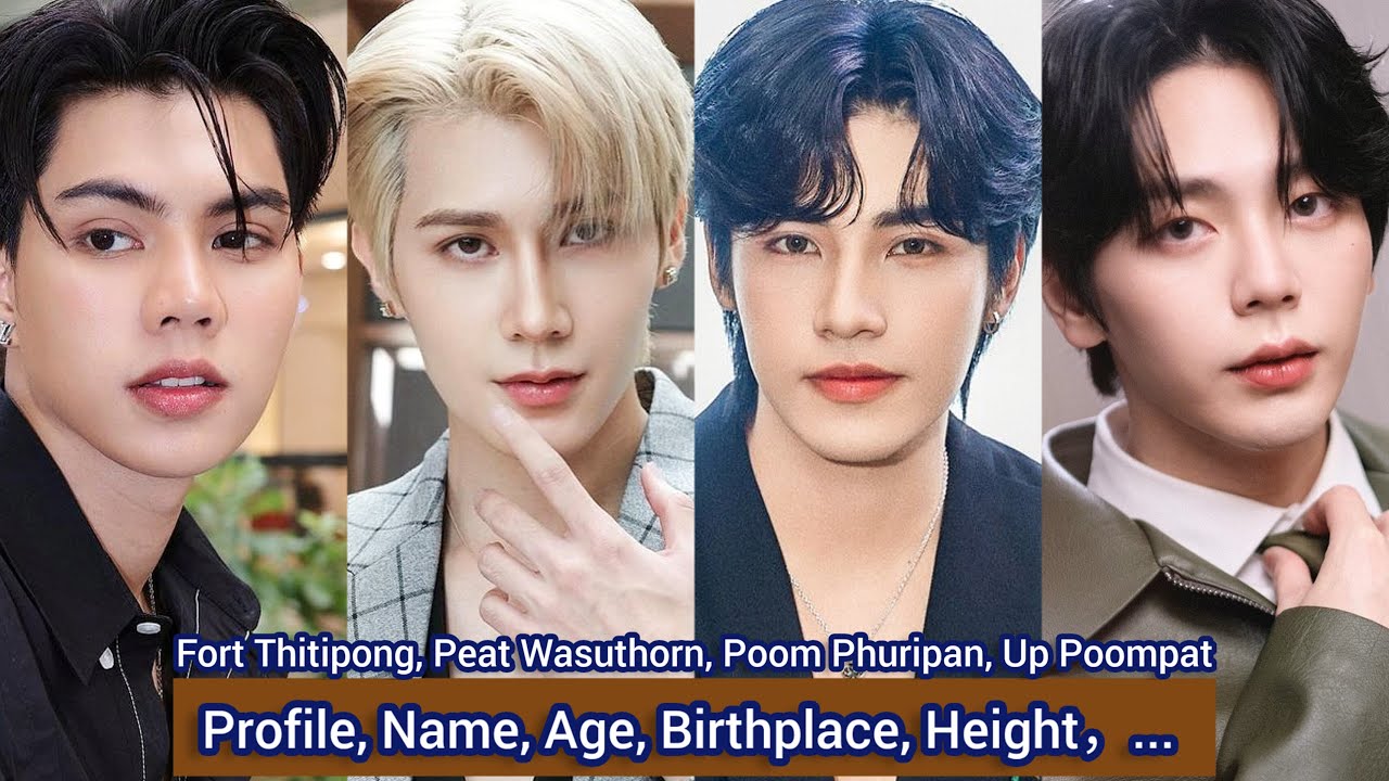 Fort Thitipong，Peat Wasuthorn，Up Poompat and Poom Phuripan | Profile, Name, Age, Birthplace ...