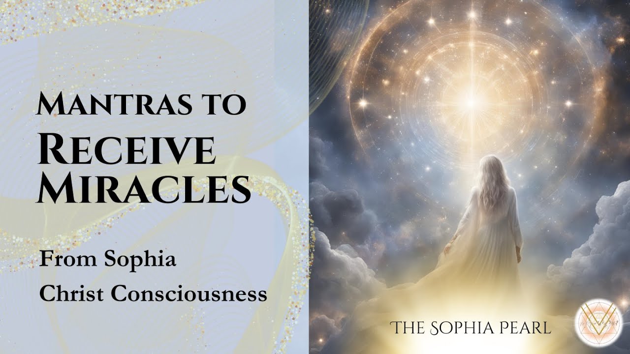 Mantras to Align in the Frequency of Miracles | From Sophia Christ ...