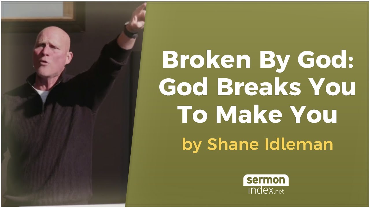 Broken By God: God Breaks You To Make You by Shane Idleman - - Bible Portal