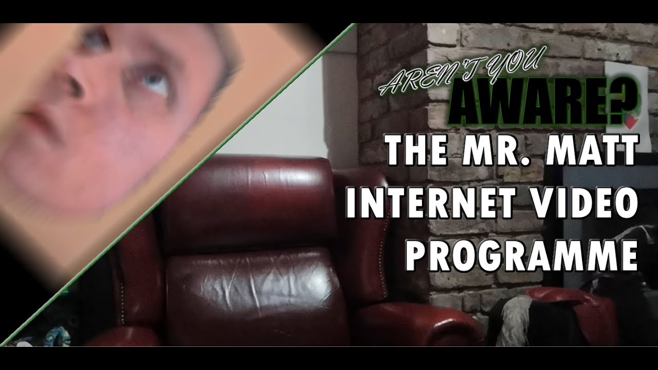 Aren't You Aware? | The Mr. Matt Internet Video Programme - YouTube