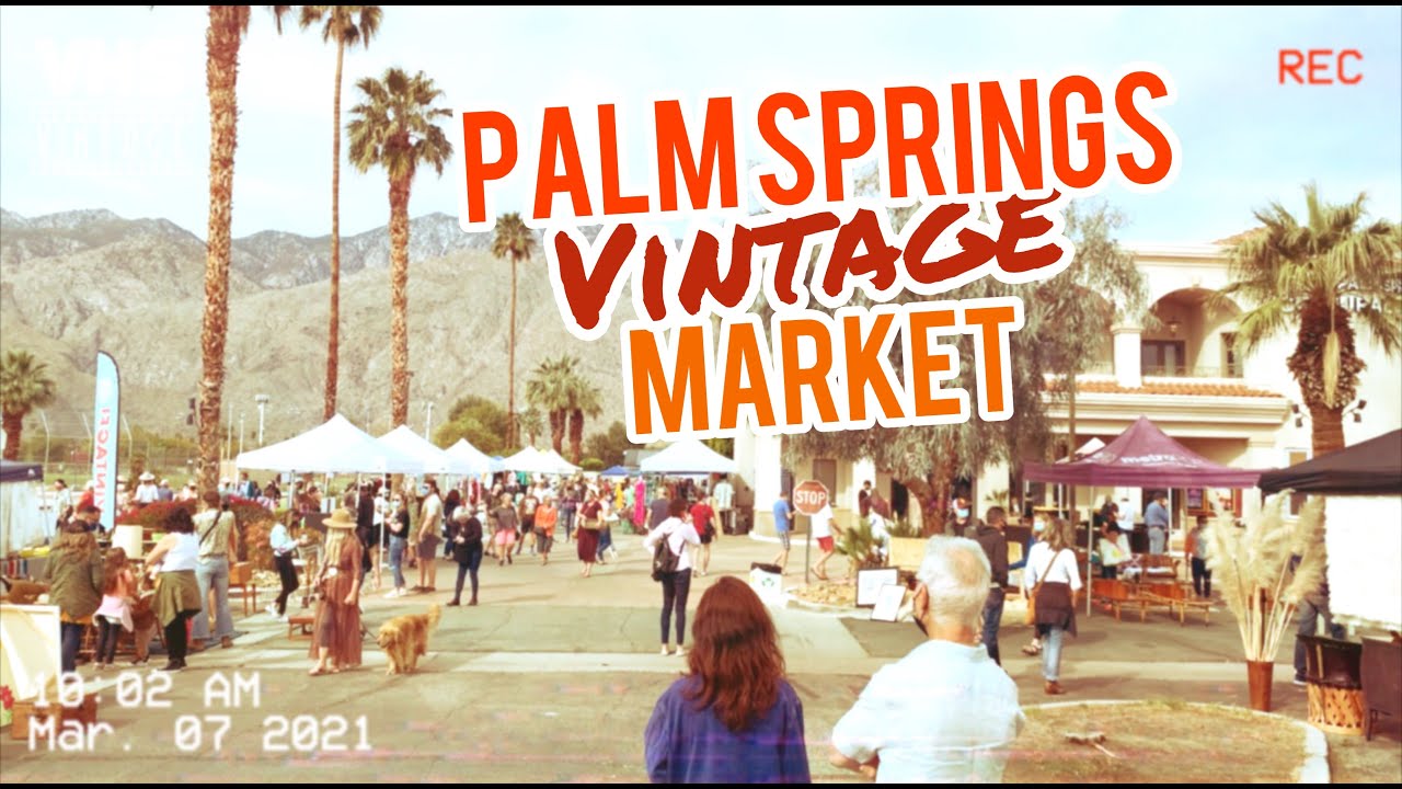 Palms Springs Vintage Market 2021 - YouTube