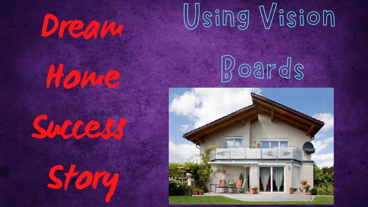 DREAM Home Success STORY using Vision Boards - YouTube