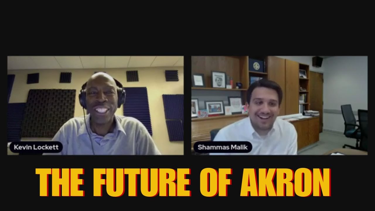 Discover Akron's Next Chapter with Mayor Shammas Malik | Kevin Lockett ...