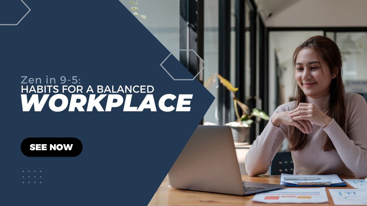 Zen in 9-5: Habits for a Balanced Workplace - YouTube