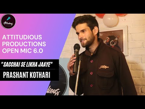 Sacchai se Likha Jaaye | Prashant Kothari | Attitudious Productions Open Mic 6.0 - YouTube