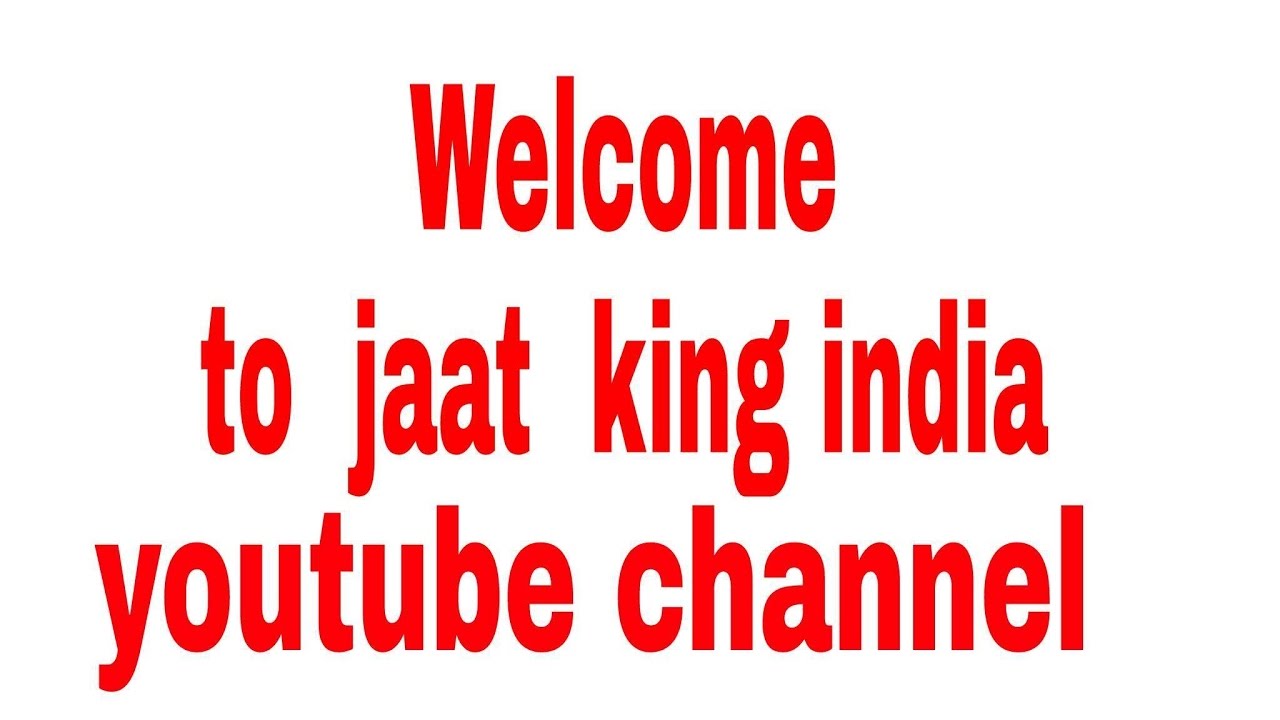 WELCOME TO JAAT KING INDIA YOUTUBE CHANNEL - YouTube