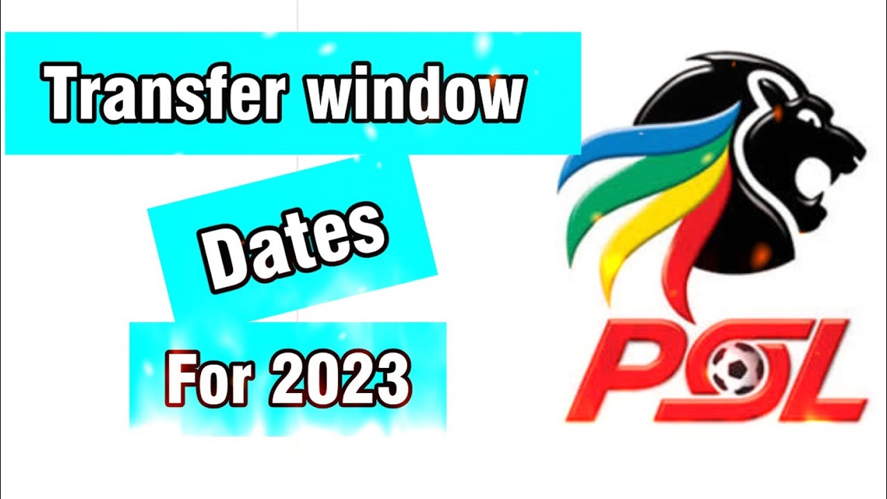 PSL Transfer Window Dates for 2023 - YouTube