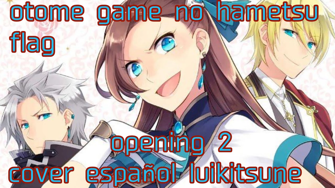 otome game no hametsu flag | Opening temporada 2 | luikitsune - YouTube