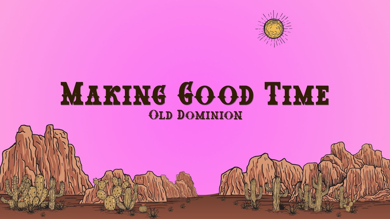 Old Dominion - Making Good Time (Lyrics) - YouTube