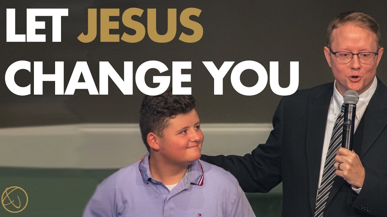 Let Jesus Change You - YouTube
