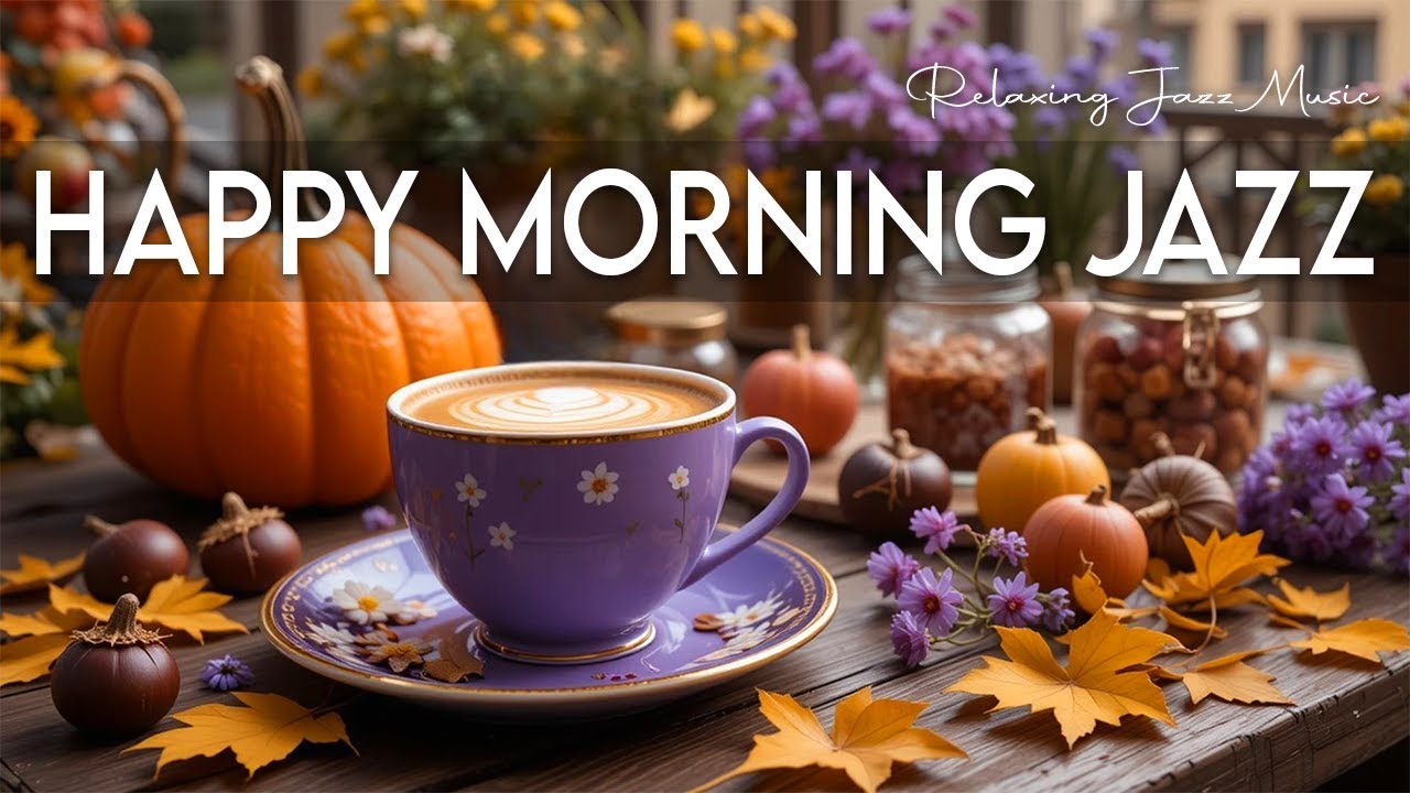 Happy Morning Jazz ☕ November Bossa Nova Instrumental and Relaxing Jazz ...