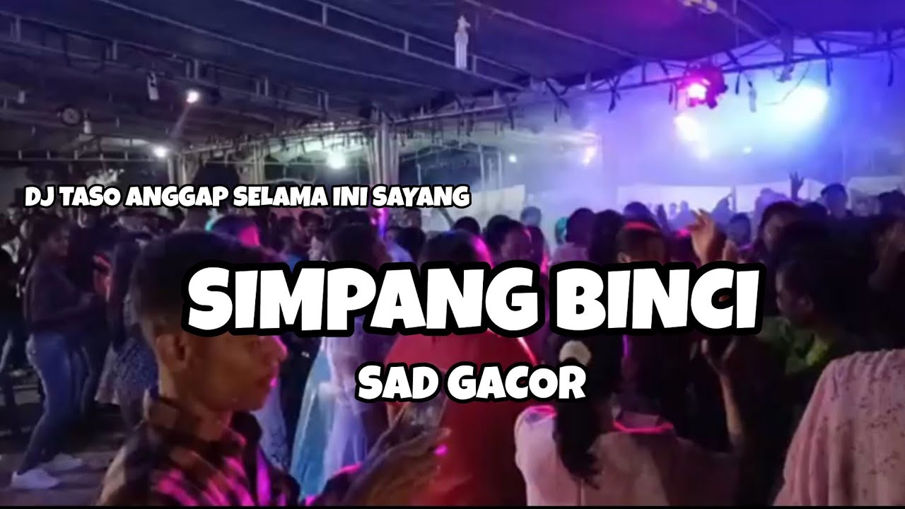 DJ TASO ANGGAP SELAMA INI SAYANG SAD GACOR‼️SIMPANG BINCI - Ali Mix Ft ...