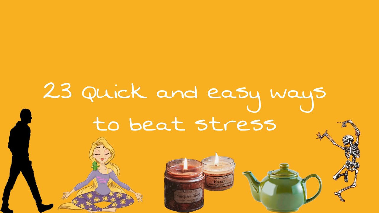 23 Quick & Easy Ways To Beat Stress - YouTube