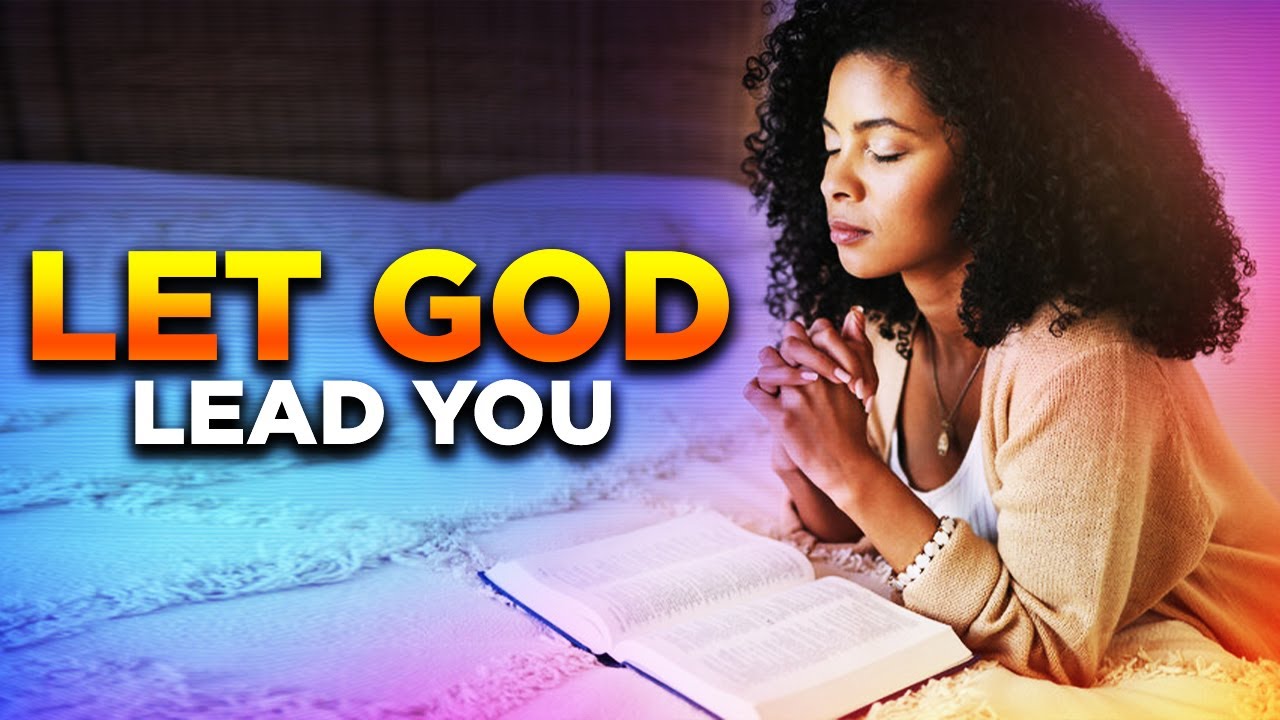 Let God Take The Lead In Your Life | A Blessed Morning Prayer To Start ...