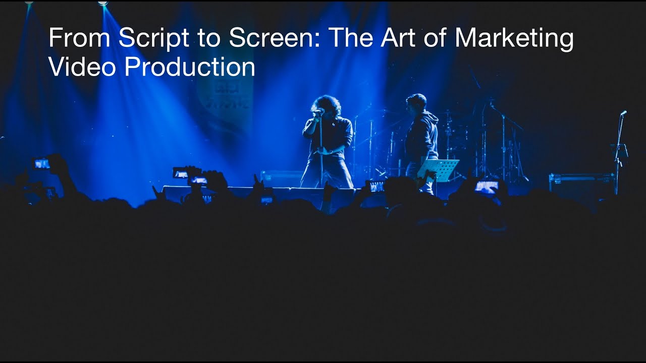 From Script to Screen: The Art of Marketing Video Production - YouTube