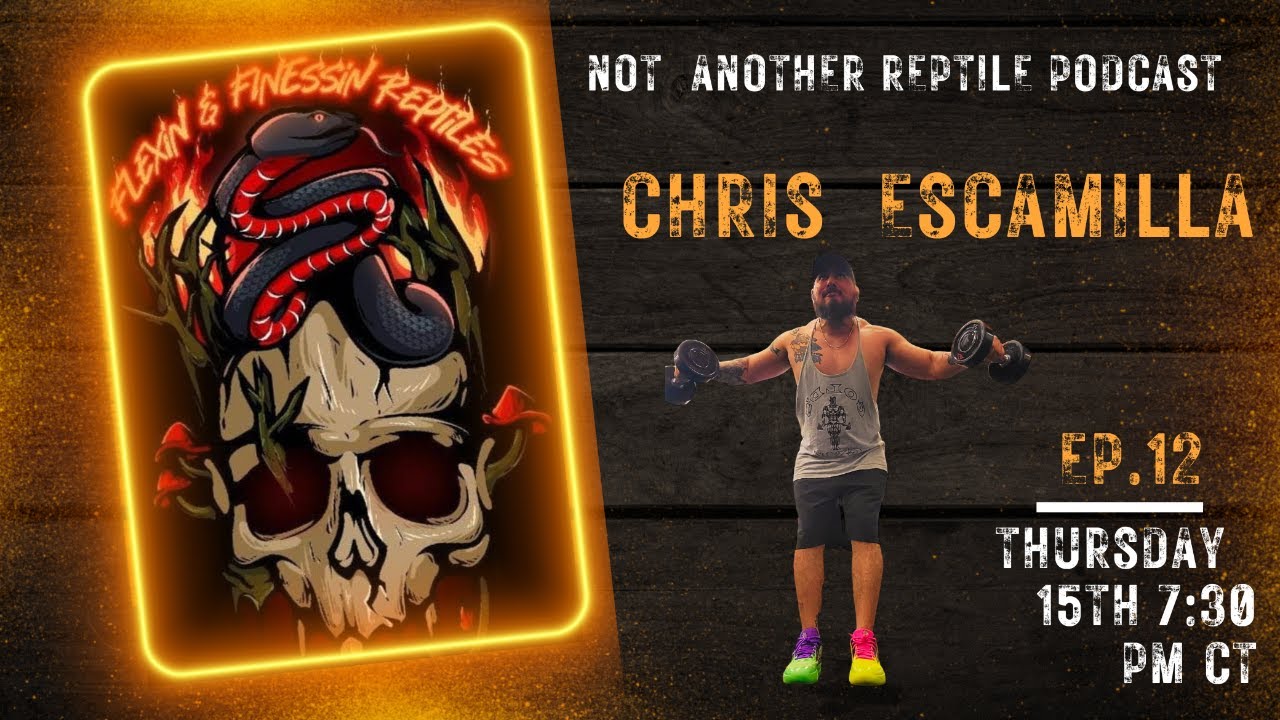 Not Another Reptile Podcast Ep.12 | Chris Escamilla - YouTube