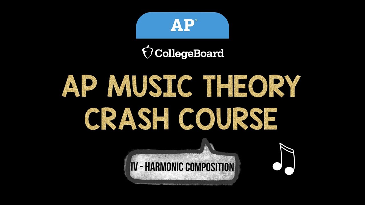 AP Music Theory Crash Course [Part 4] - Harmonic Composition - YouTube