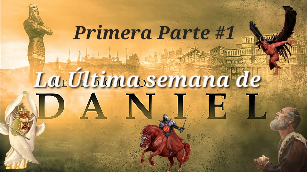 La Última Semana de Daniel: Inicio del conteo Final, Firma del Pacto ...