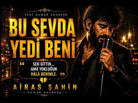 Airas Şahin – Bu Sevda Yedi Beni 🥀 | Damar Arabesk Lyrics Video
