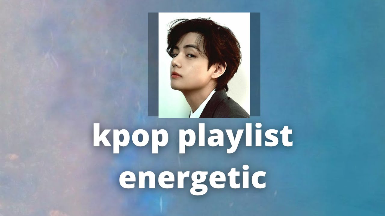 Kpop Playlist energetic(to make you dance,workout) - YouTube