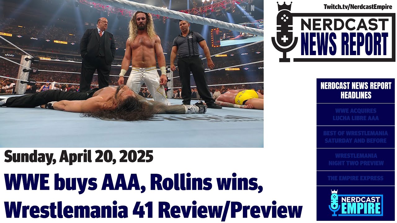 WWE buys AAA, Rollins wins, WrestleMania review/preview - Nerdcast News ...