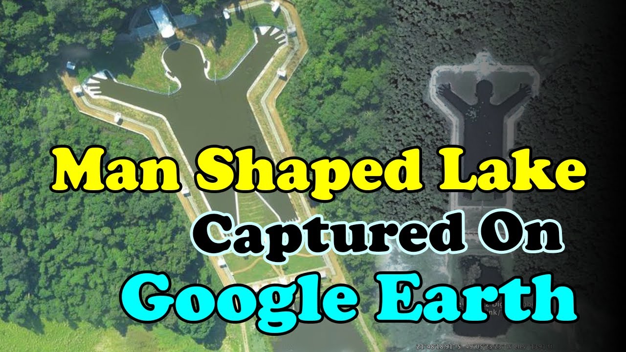 Man shaped lake captured on google earth - google map secret places ...
