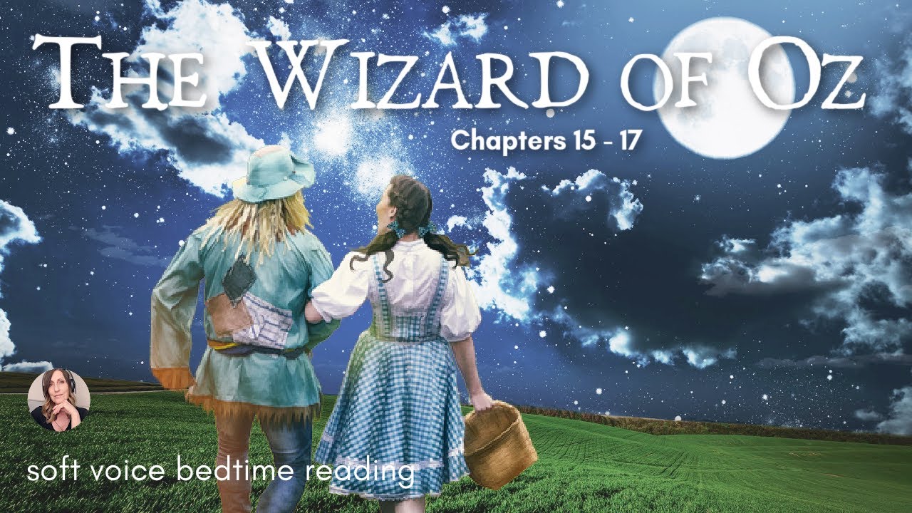 Relaxing Bedtime Story THE WIZARD OF OZ (Ch. 15 - 17) / Soft Voice to ...
