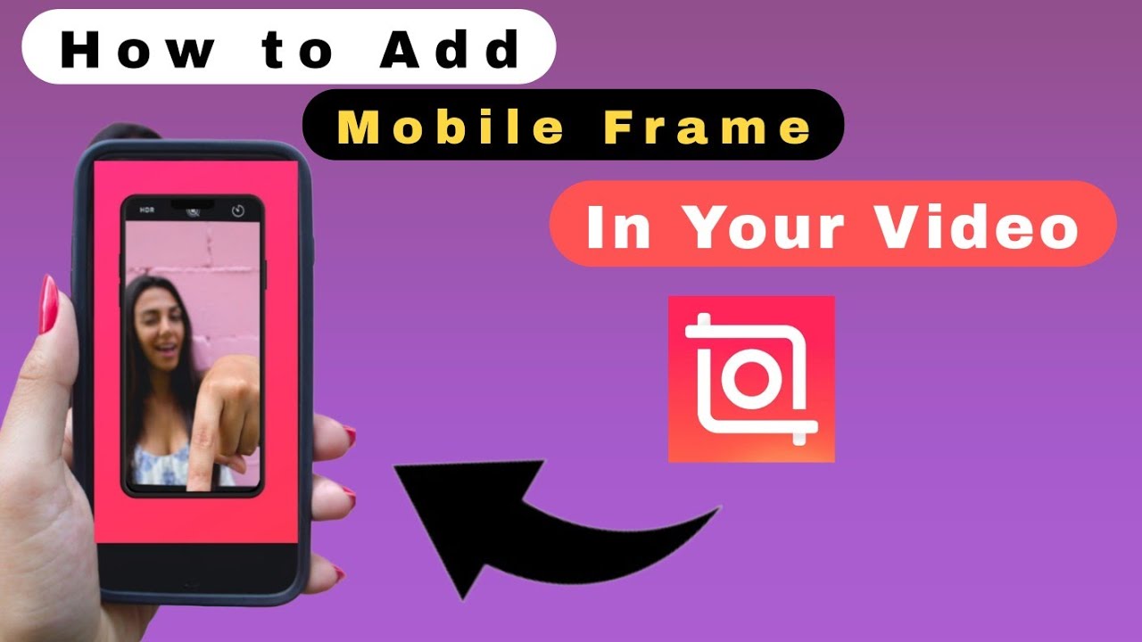 How to Add Mobile Phone Frame to your video | Inshot Tutorial - YouTube