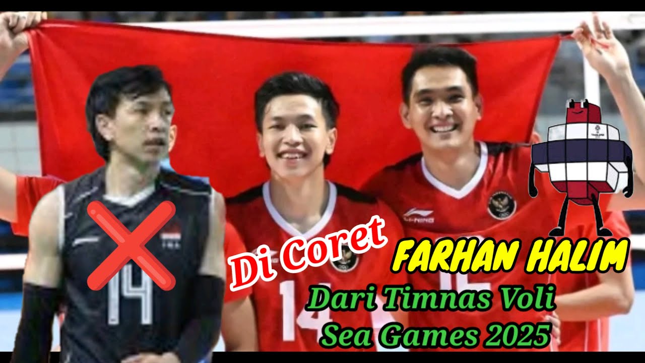 FARHAN HALIM "DI CORET" DARI TIMNAS VOLI PUTRA SEA GAMES 2025 THAILAND ...