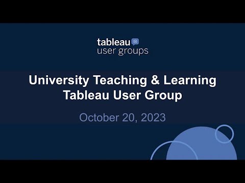 University Teaching & Learning Tableau User Group 20 Oct 2023 - YouTube