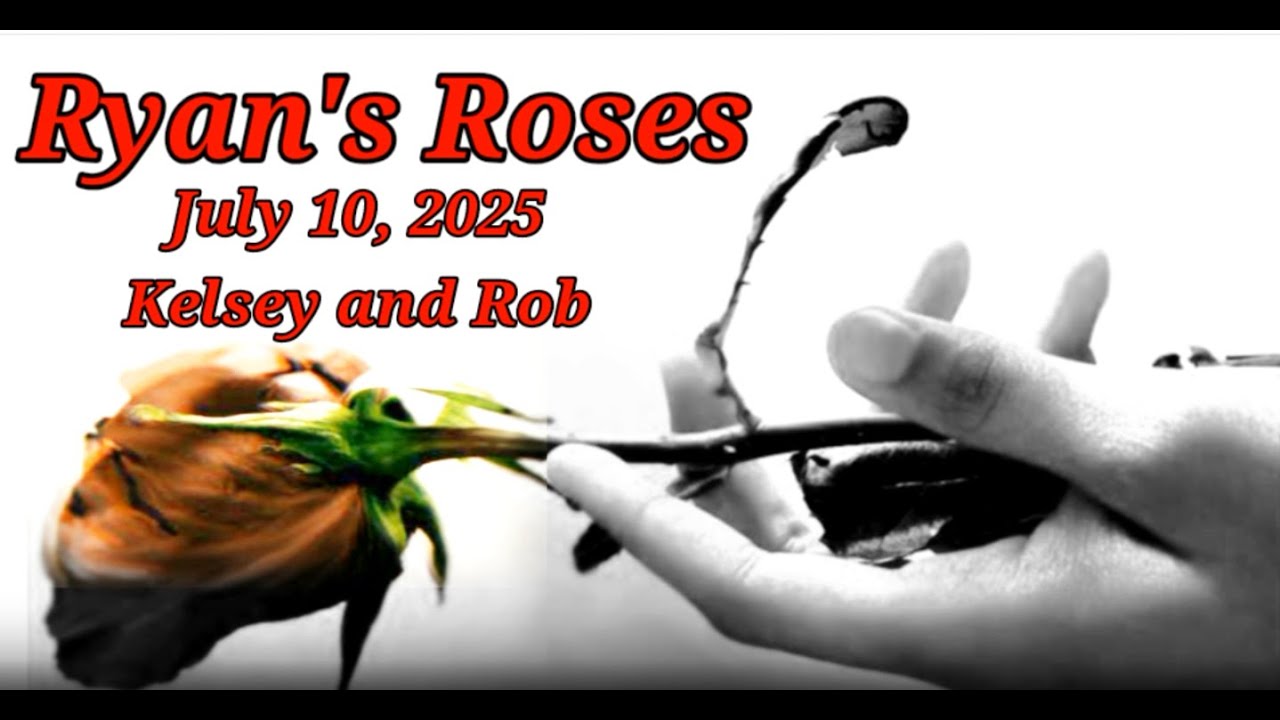 Ryan's Roses July 10, 2025 Kelsey and Rob - YouTube