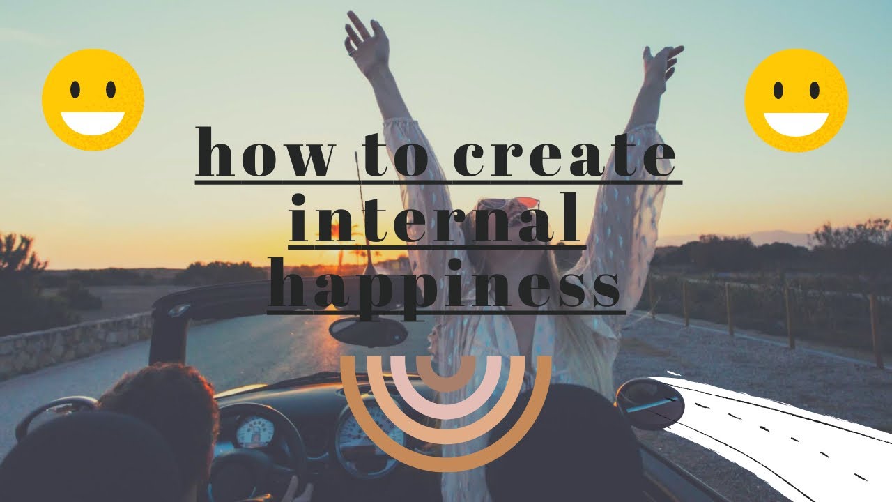 How to create internal happiness - YouTube