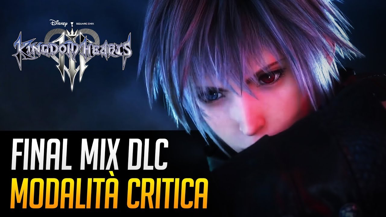 Kingdom Hearts 3: "Final Mix" DLC, Modalità Critica e nuova storia ...