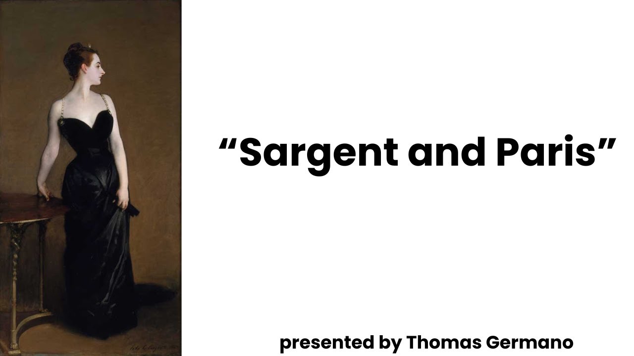 “Sargent and Paris”, presented by Thomas Germano - YouTube