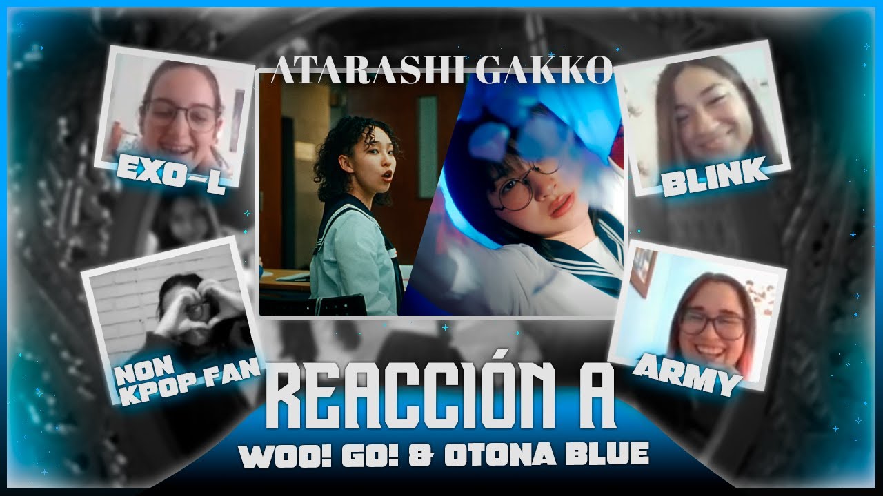 Primera reacción a Atarashii Gakko! | WOO! GO! - OTONA BLUE | - YouTube