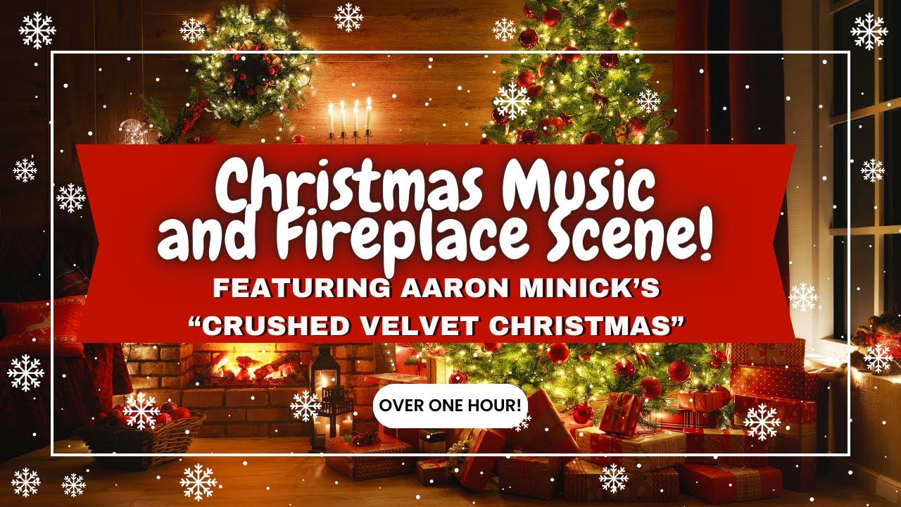 Over an hour of Christmas Music and fireplace! Aaron Minick's Crushed ...