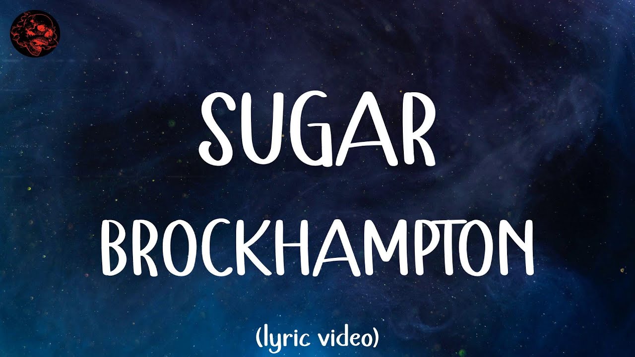 BROCKHAMPTON | SUGAR | Lyric Video - YouTube
