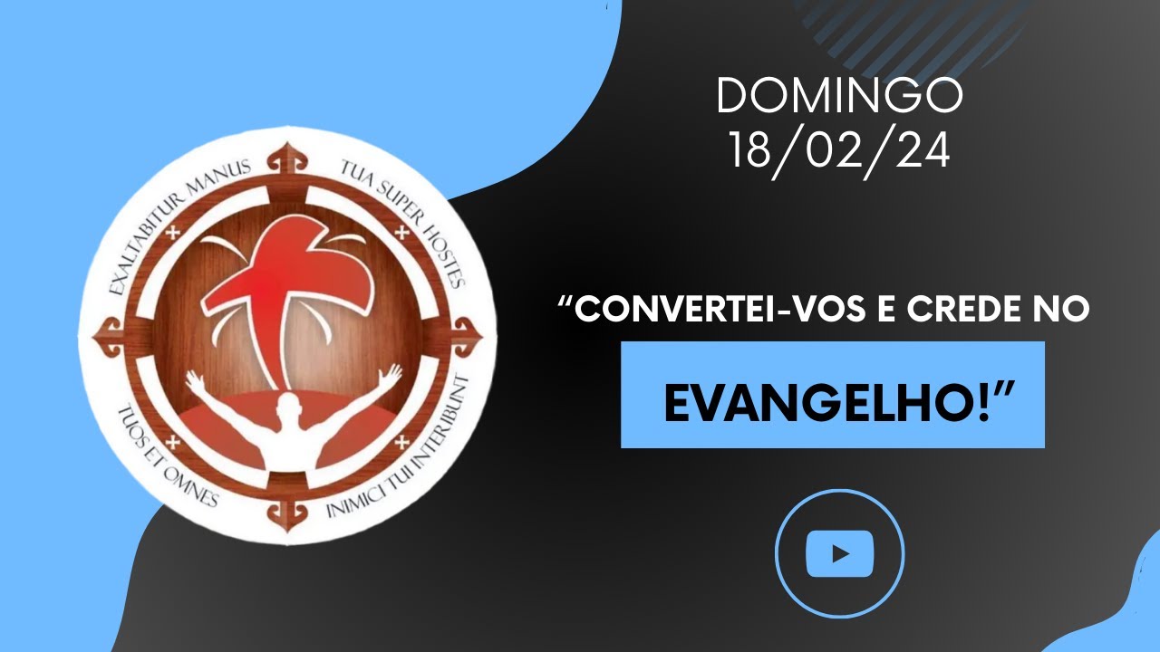 "Convertei-vos e crede no Evangelho!” (Mc 1,12-15) Meditação da Palavra ...