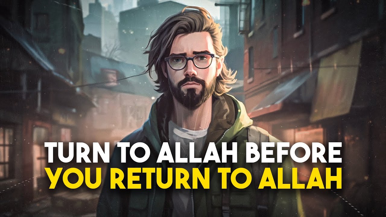 Heartwarming Islamic Tale | Turn to Allah Before Returning to Allah ...
