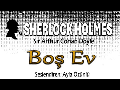 BOŞ EV - SHERLOCK HOLMES - Sir Arthur Conan Doyle - SESLİ KİTAP