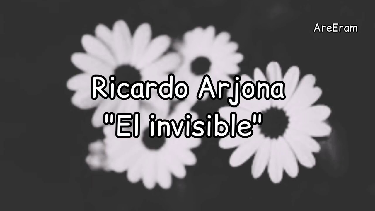 EL INVISIBLE - RICARDO ARJONA - LYRICS /LETRA - YouTube