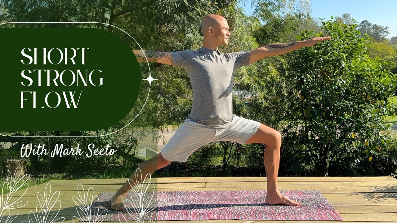 Short Strong Flow Yoga with Mark Seeto: Energise and Empower Your Day ...